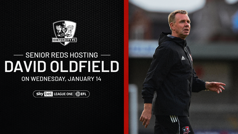 Senior Reds hosting David Oldfield on January 14 | Exeter City F.C.